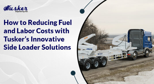 How Tusker’s Side Loaders Help Lower Fuel & Labor Costs Efficiently